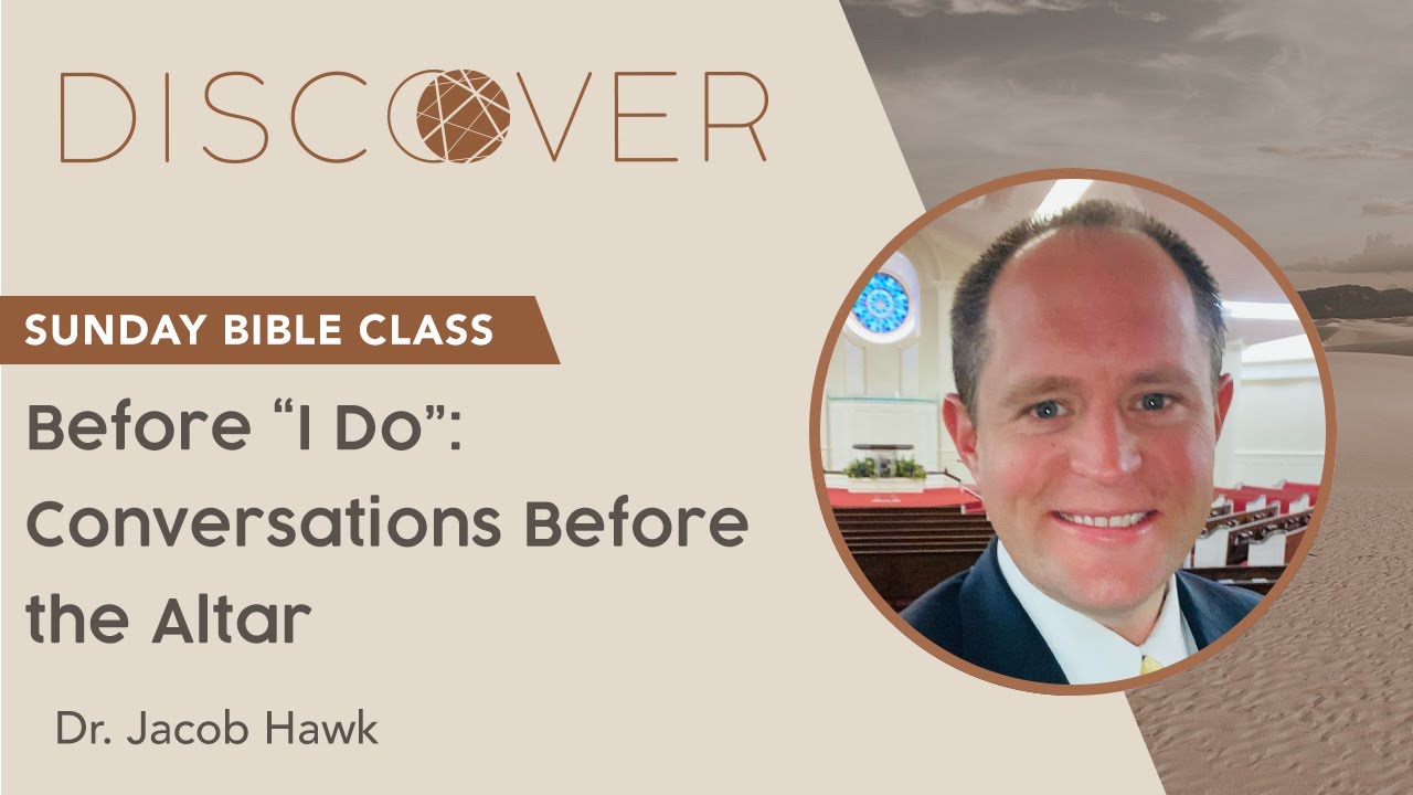 Dr. Jacob Hawk - Before I Do: Conversations Before the Altar | Sunday ...