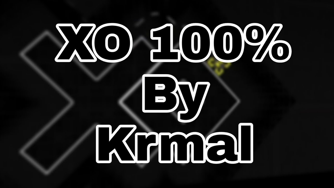 Geometry Dash: XO by Krmal | 100% (Noclip Fake) - YouTube