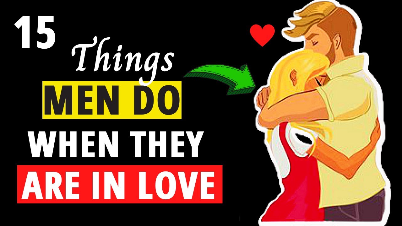 15 Things All Men Do When They Are In Love - YouTube