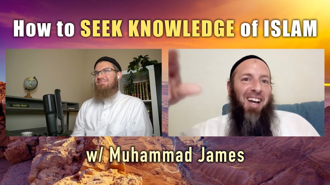 Muhammad James: How to SEEK KNOWLEDGE of ISLAM - YouTube