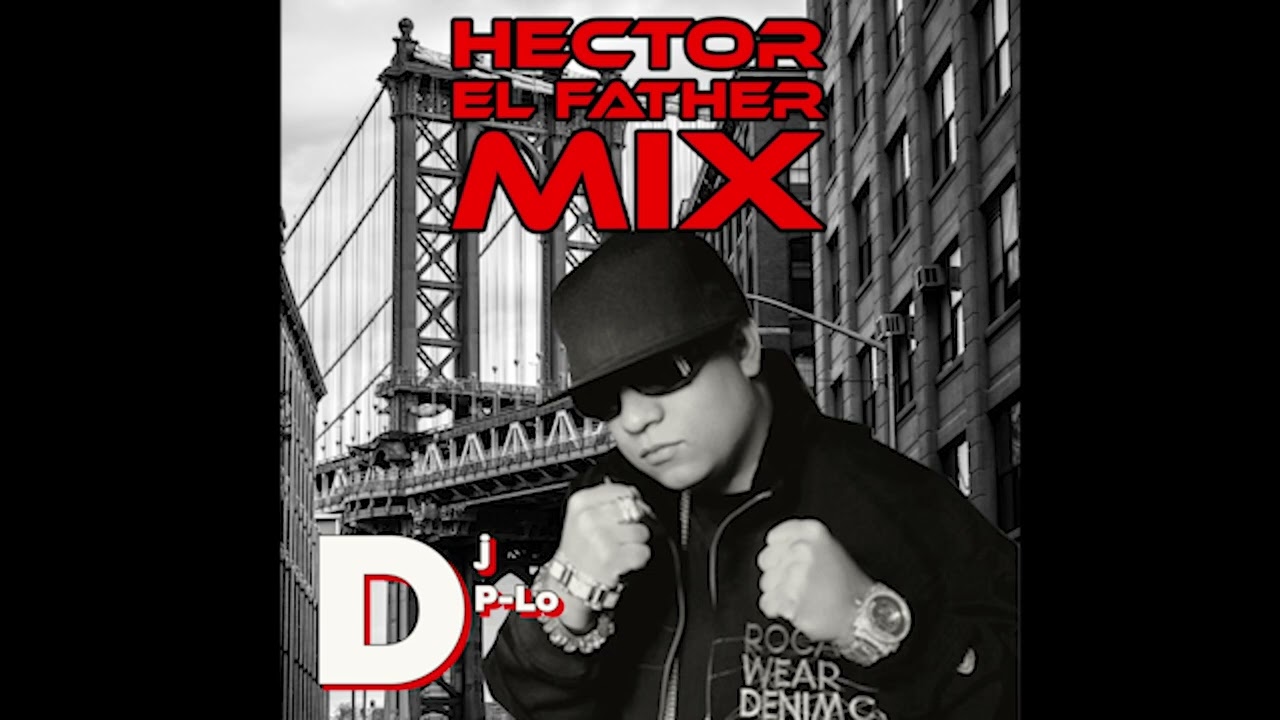 Hector El Father MIX - YouTube