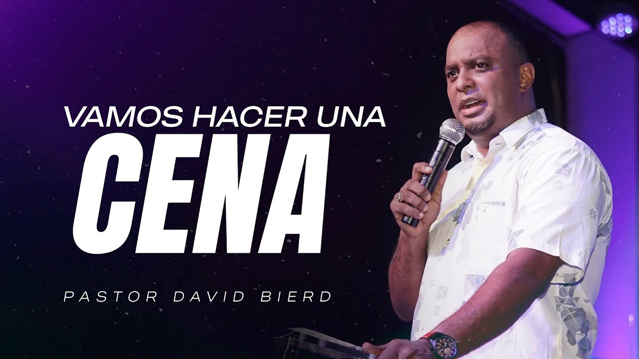 Vamos hacer una cena| Pastor David Bierd - YouTube