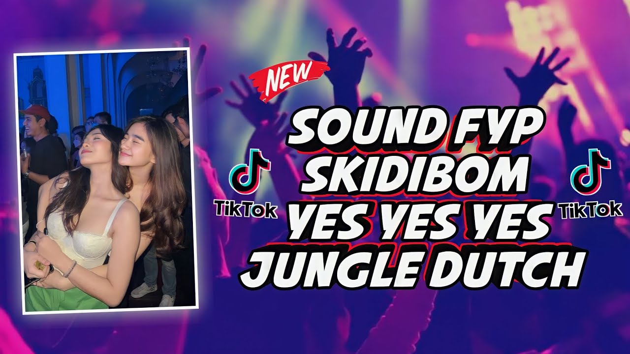 DJ SKIDIBOM YES YES x SOUND OLD KANE | JUNGLE DUTCH | SOUND TIK TOK ...