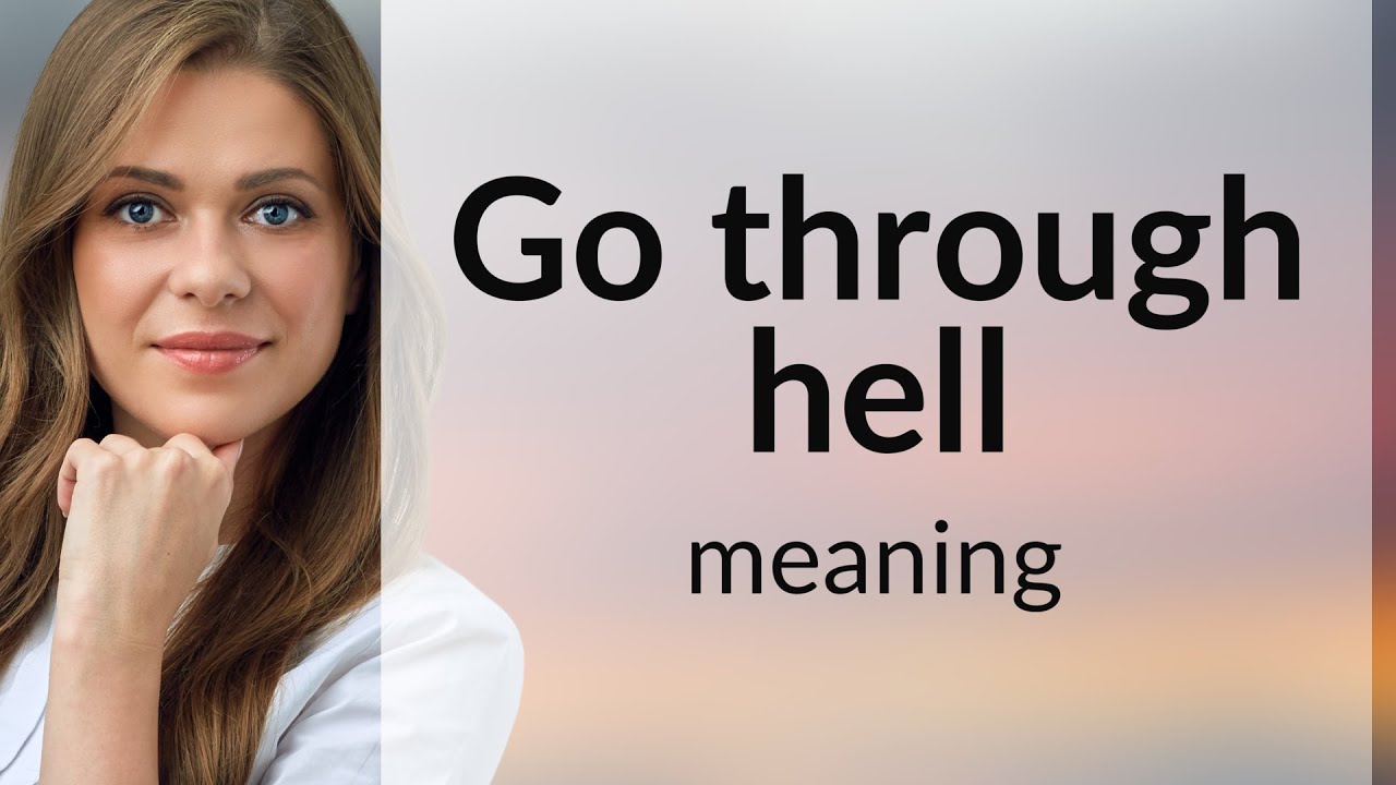 Understanding "Go Through Hell": An English Phrase Explained - YouTube