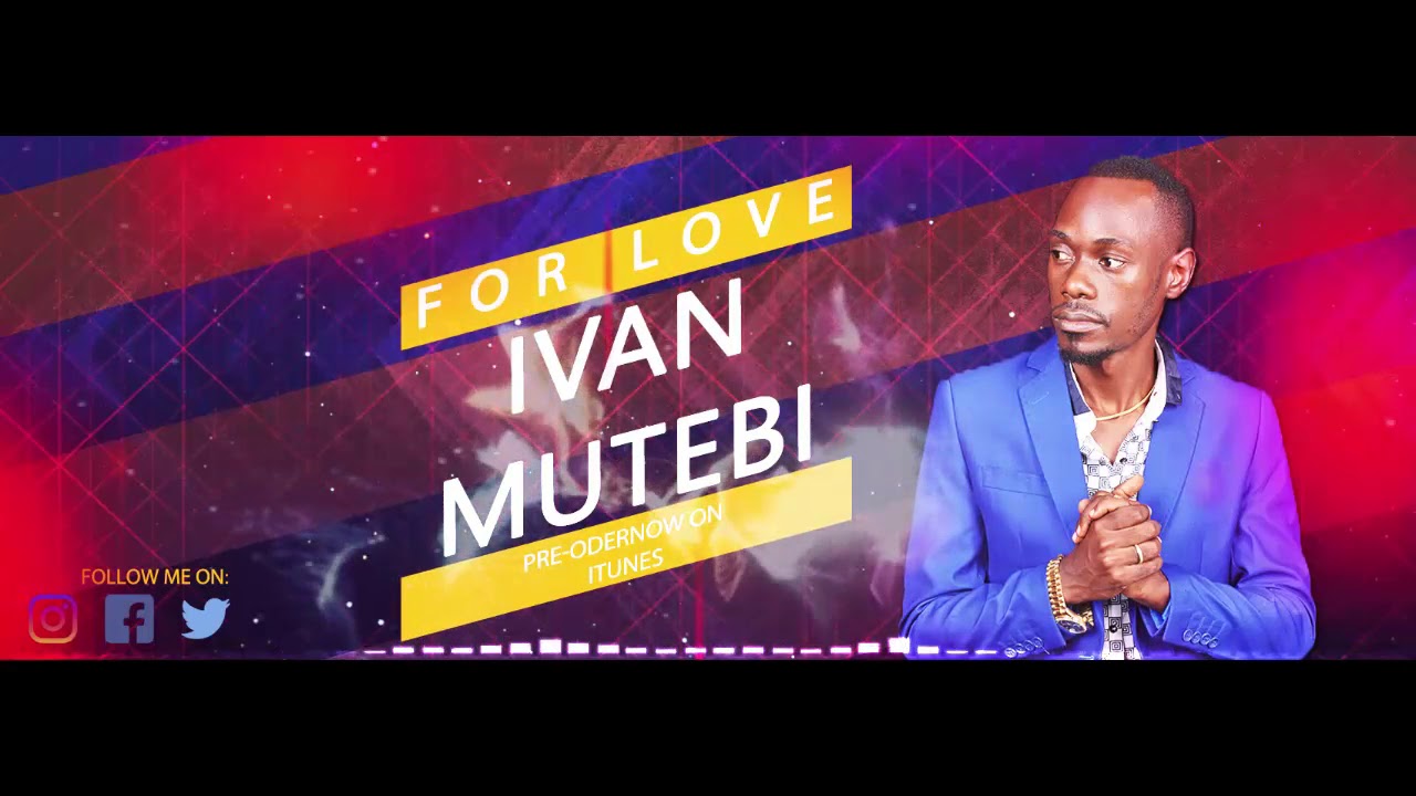 For Love by Ivan Mutebi - YouTube