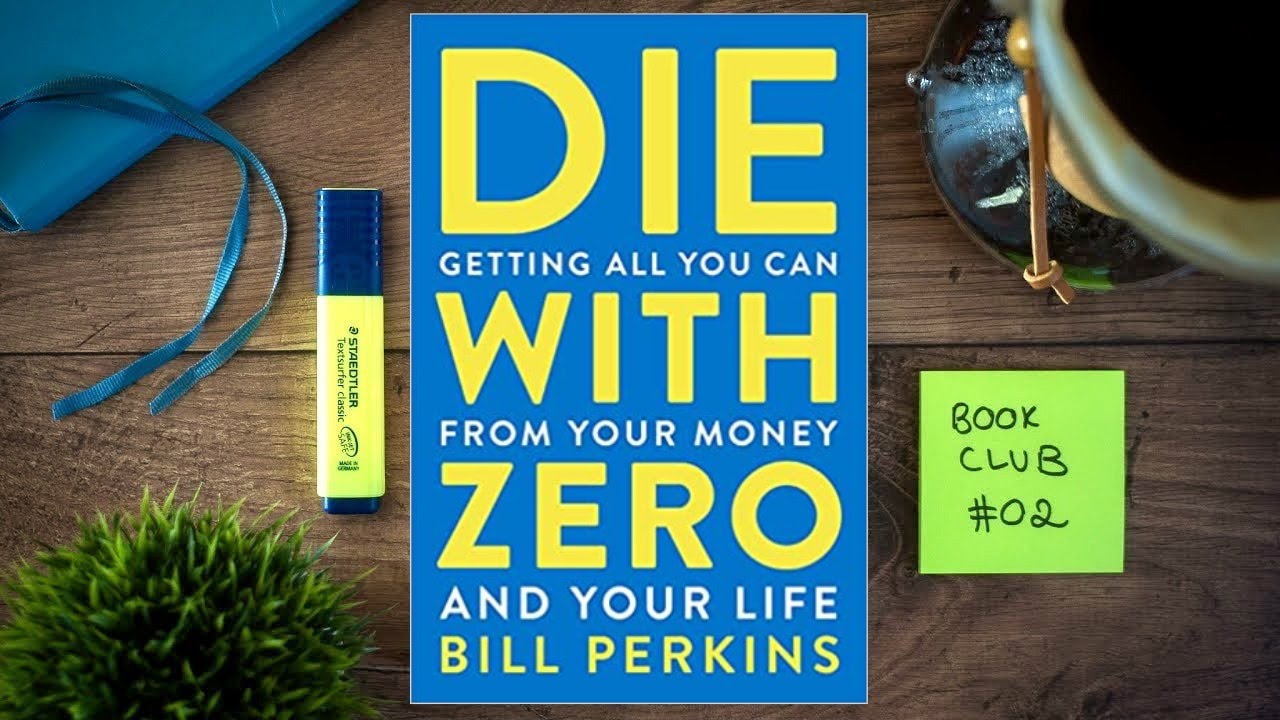 'Die With Zero' Book Review: How To Get All You Can From Your Money And ...
