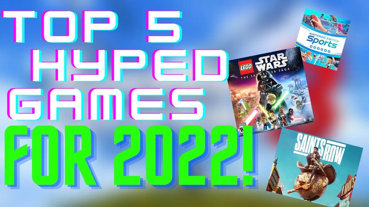 Top 5 HYPED Games For 2022! - YouTube