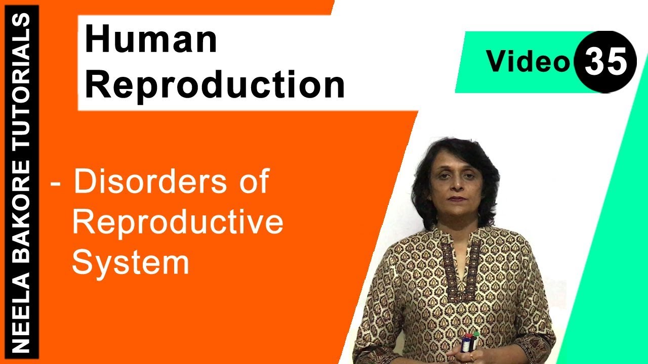 Human Reproduction | NEET | Disorders of Reproductive System | Neela ...