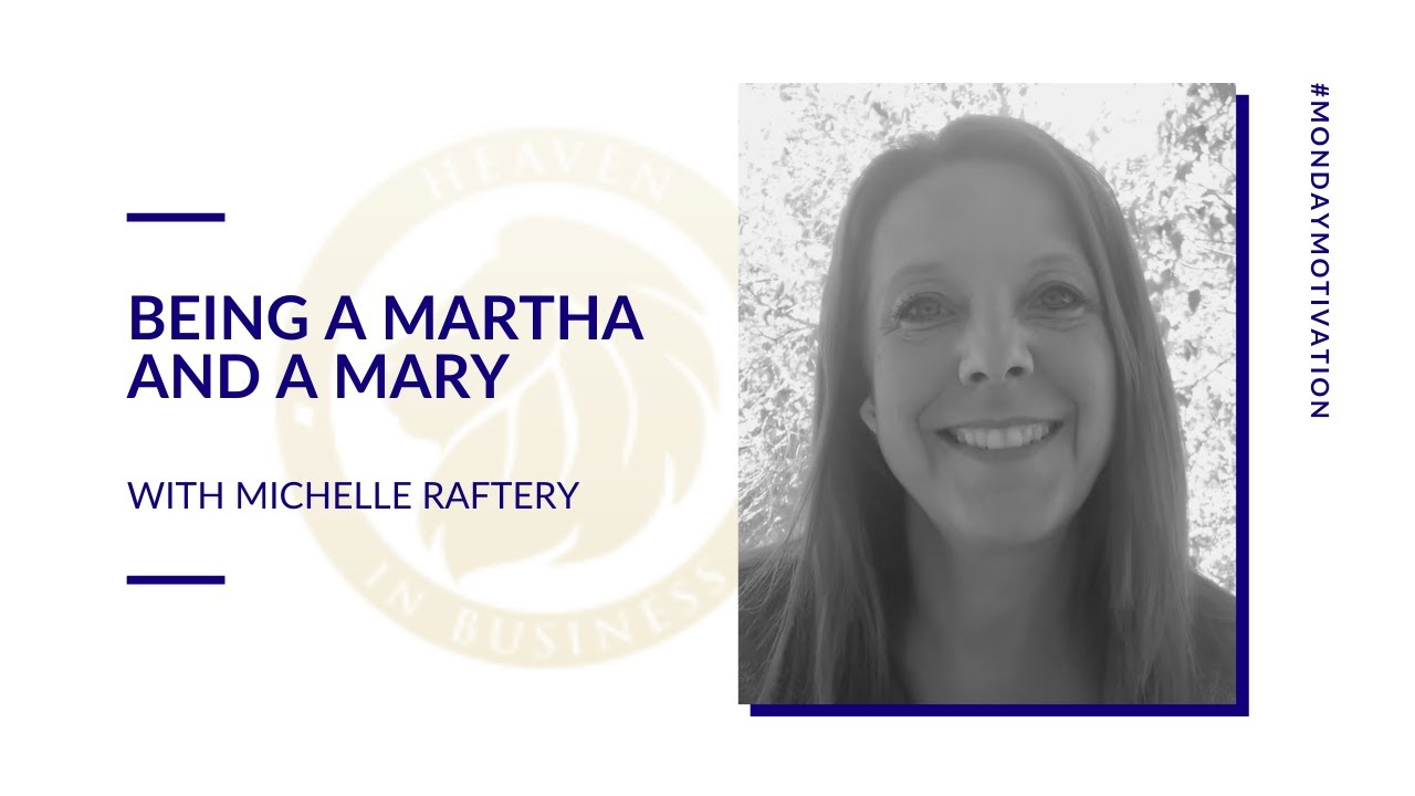 Michelle Raftery | Being a Martha and a Mary | Monday Motivation ...