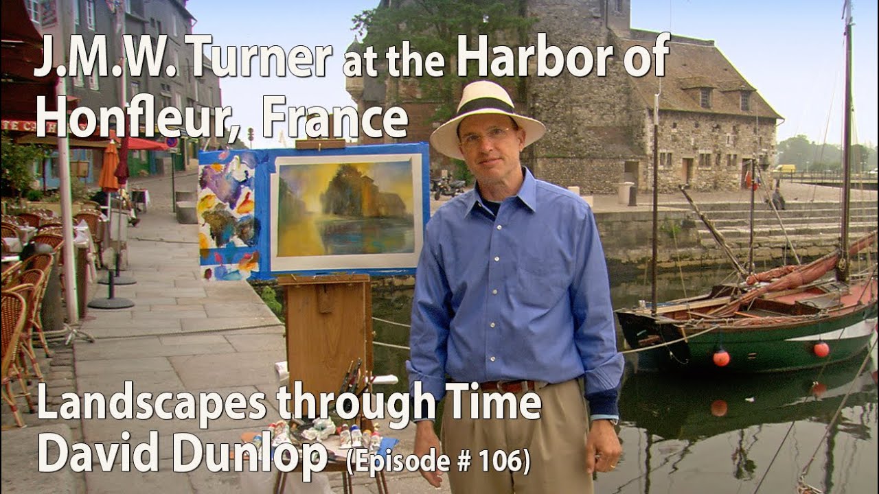 J.M.W. Turner at Honfleur, France - Landscapes Through Time with David ...