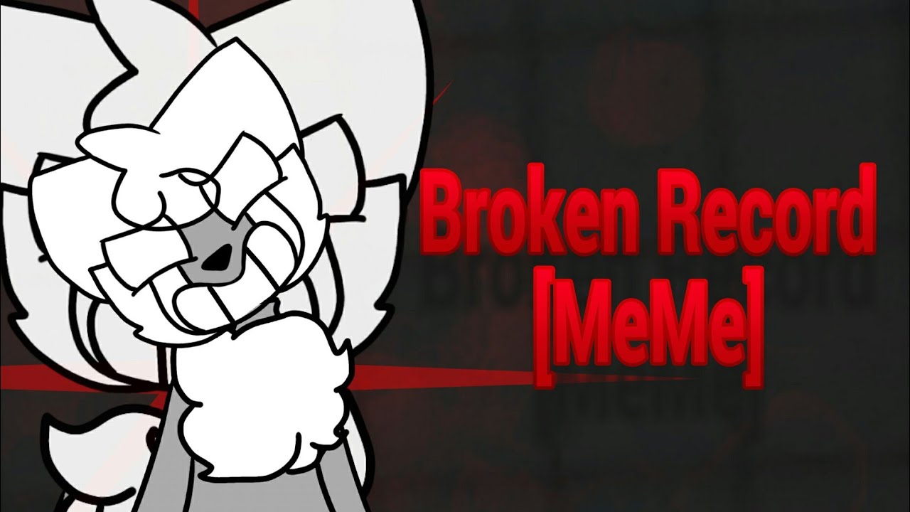 Broken Record MeMe - YouTube