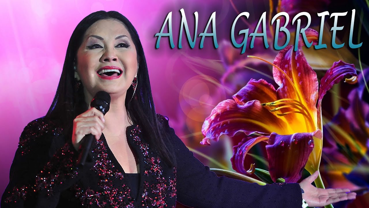 ANA GABRIEL SUS MAS HERMOSA CANCIONES 30 GRANDES EXITOS 1 1 - YouTube