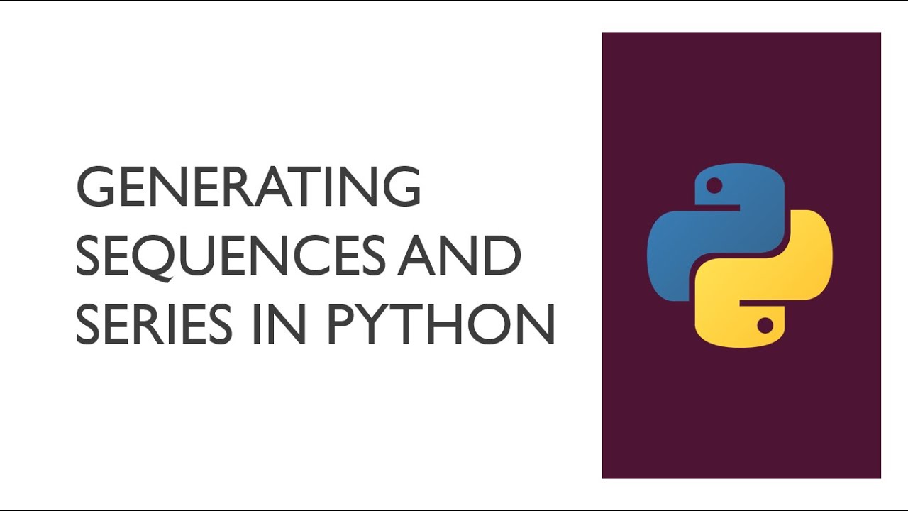 Generating Sequences And Series In Python Youtube