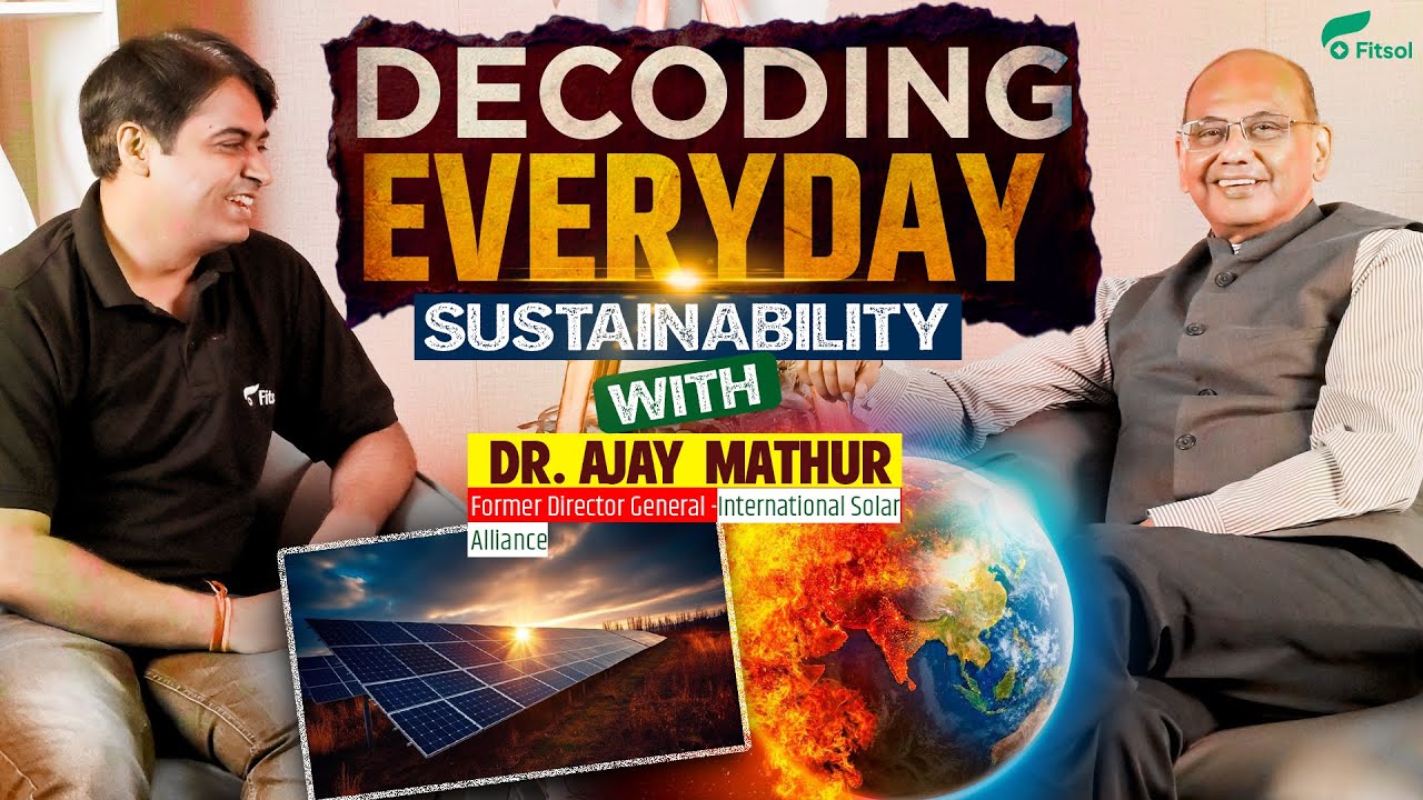Decoding Everyday Sustainability with Dr Ajay Mathur - YouTube