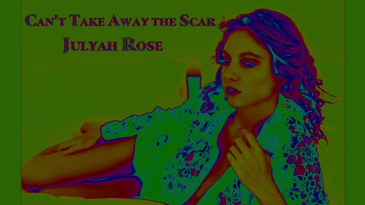 Can Not Take Away The Scar (Song) by Julyah Rose Lyric Video - YouTube
