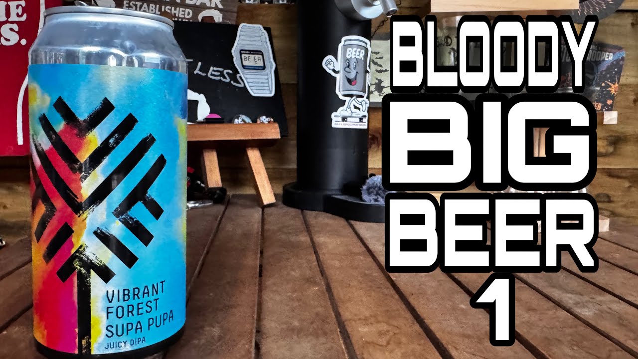 BLOODY BIG BEER - NUMBER 1 - SUPA PUPA - Vibrant Forest - YouTube
