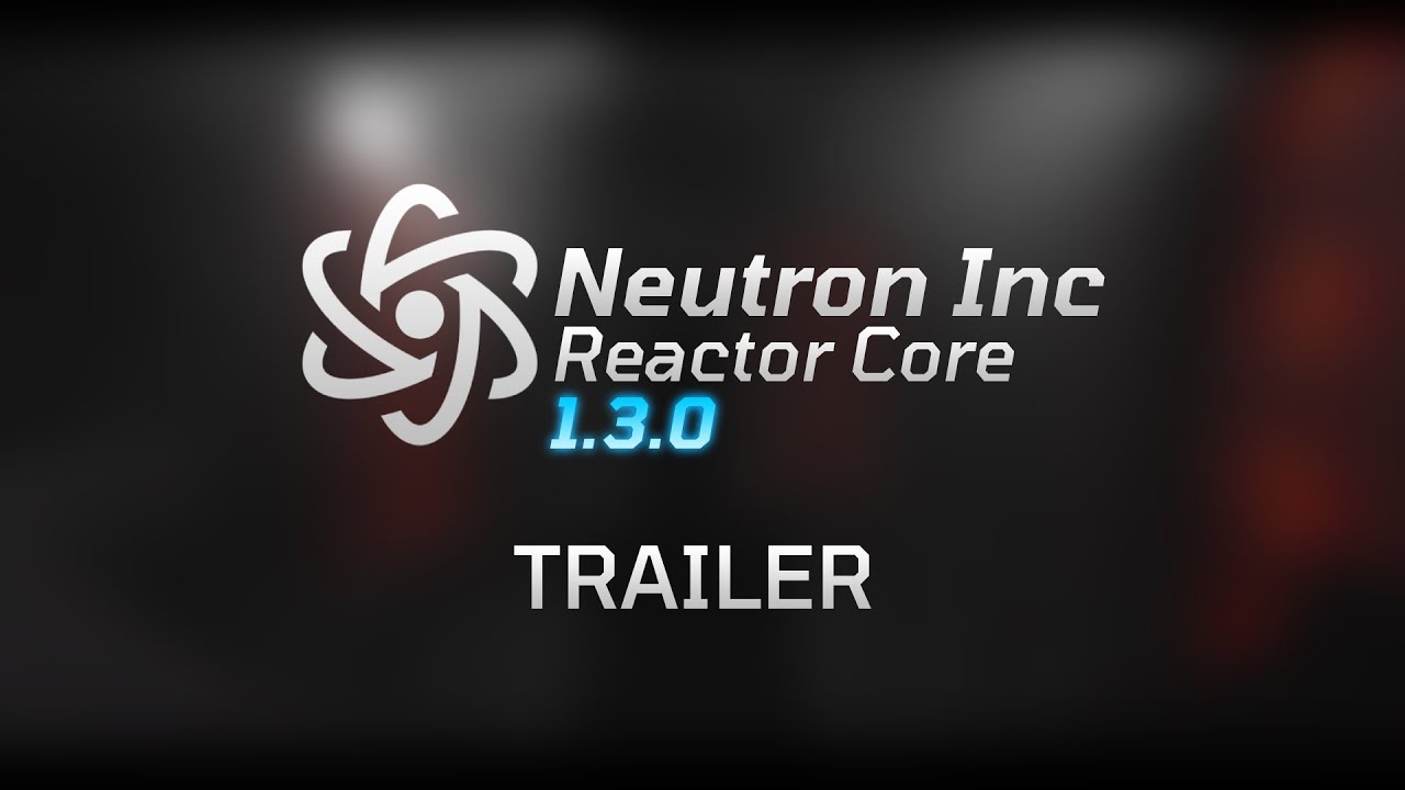 [NIRC] Neutron Inc Reactor Core 1.3.0 Trailer - YouTube