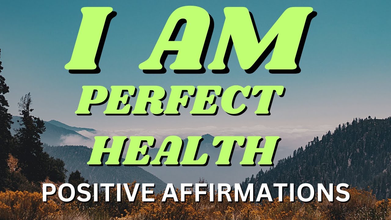 I Am In Perfect Health | Positive Affirmations For Health & Healing ...