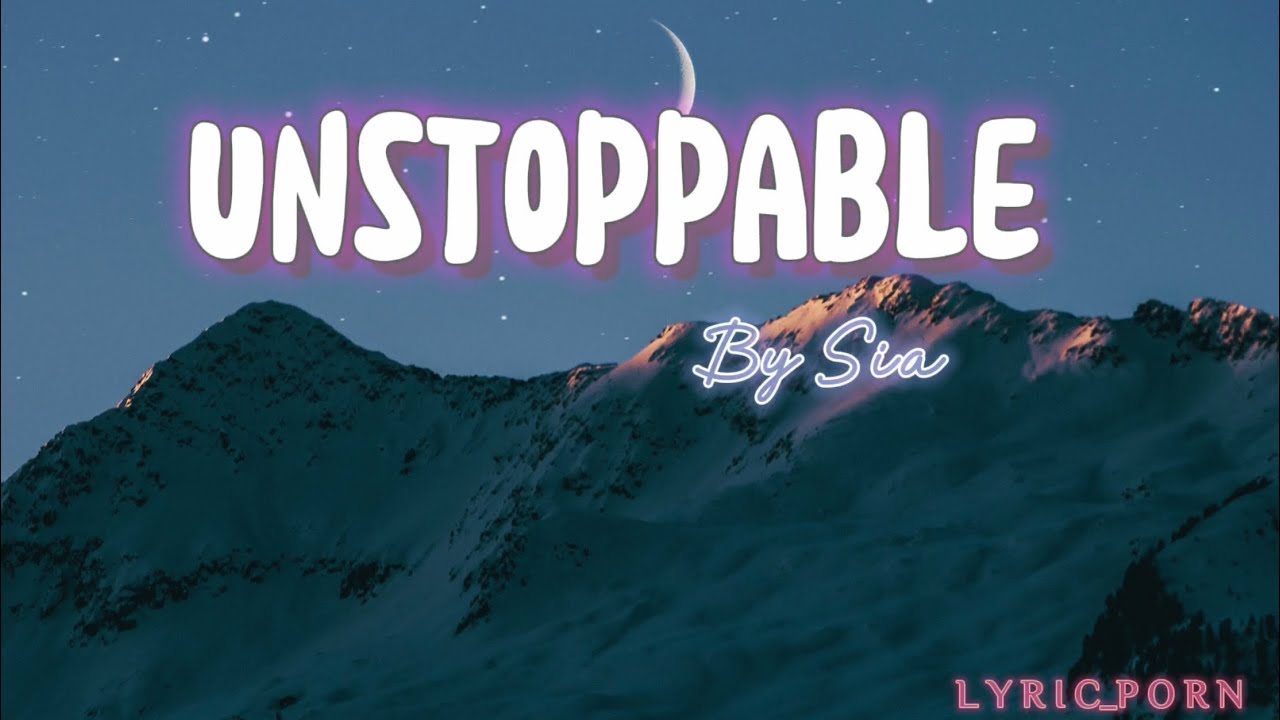 Sia - Unstoppable (Lyric Video) 🌹 @L Y R I C_P O R N - YouTube