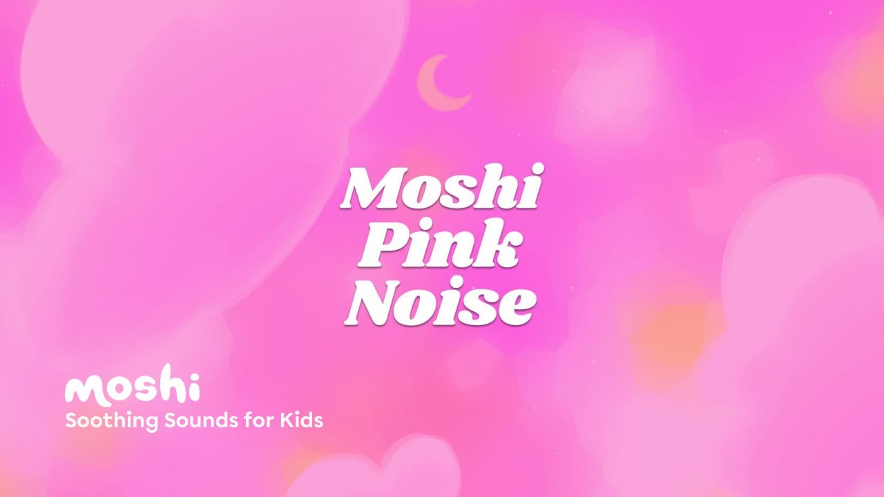 Soothing Sleep Sounds for Kids – Moshi Pink Noise | Moshi Kids - YouTube