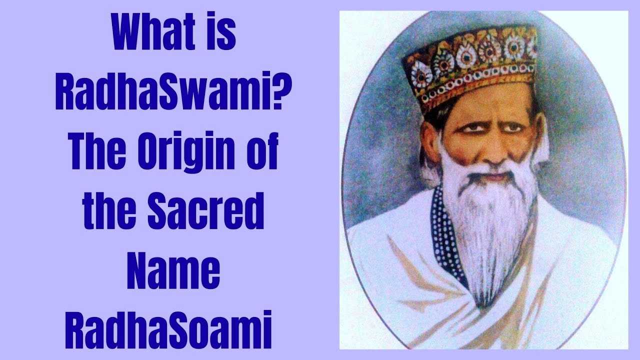What is RadhaSwami? On the Origin of the Sacred Name of God RadhaSoami ...