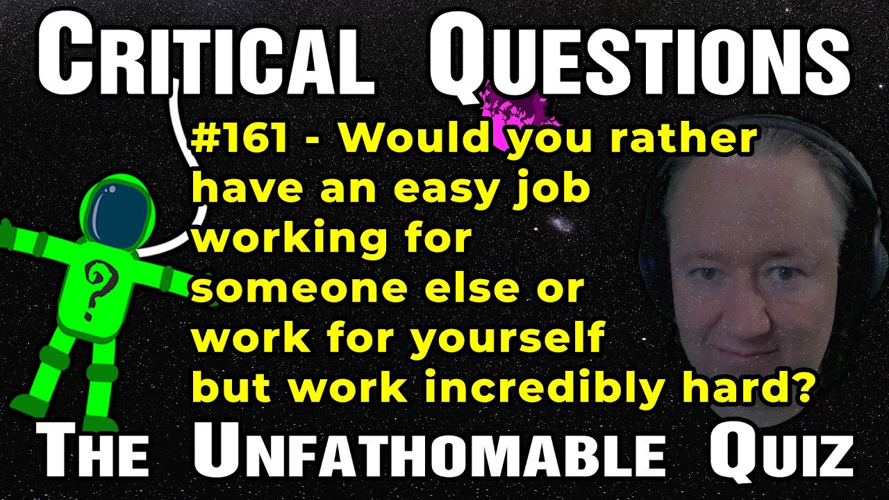 Rather have an easy job working for someone else or work for yourself ...