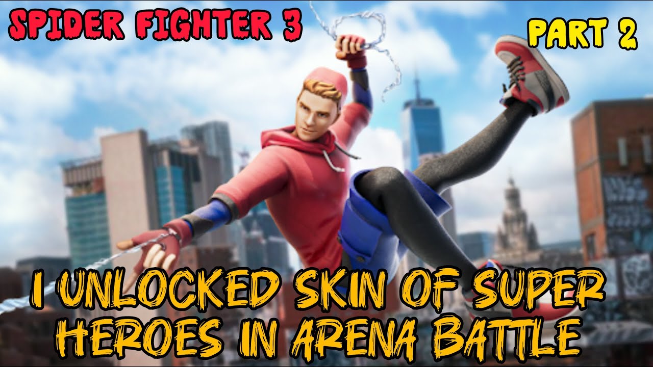 spider fighter 3 2nd part,I Unlocked skin of super heroes in Arena ...