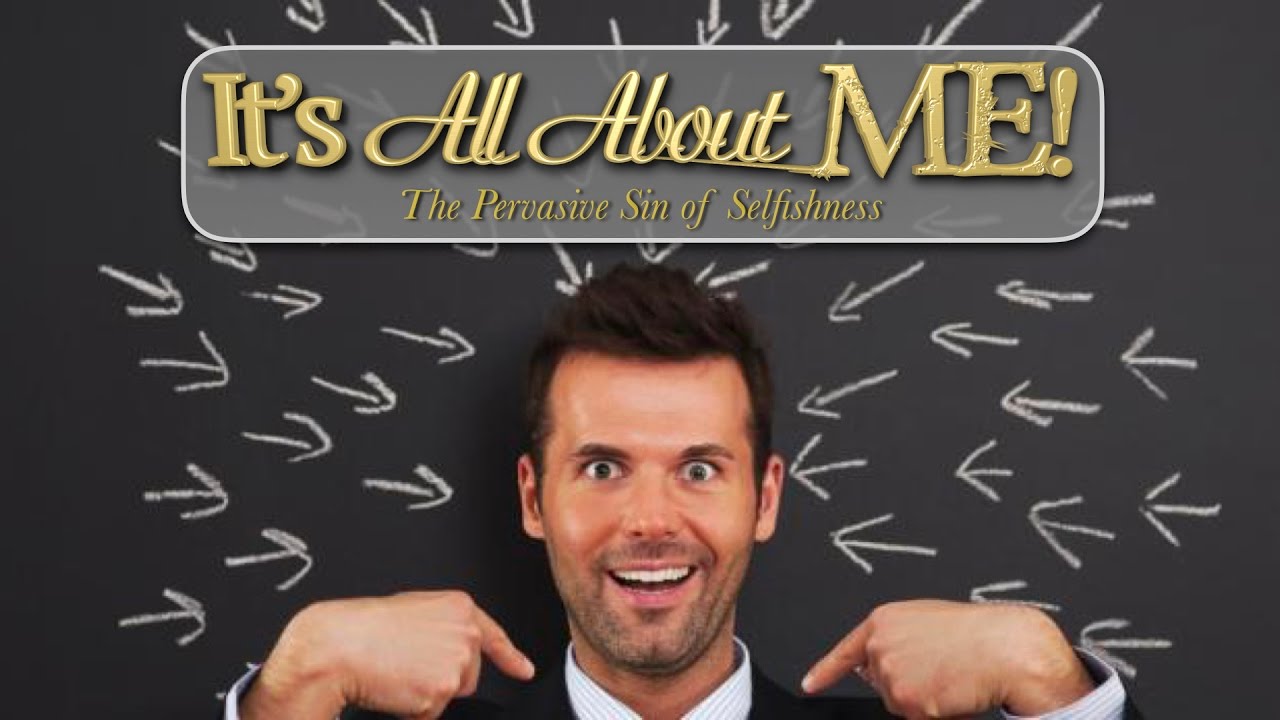 The Sin Of Selfishness 1 YouTube The Sin Of Selfishness 1 YouTube