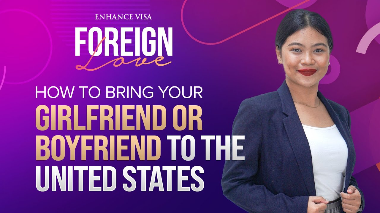 Foreign Love: How To Bring Your Girlfriend or Boyfriend to the United ...