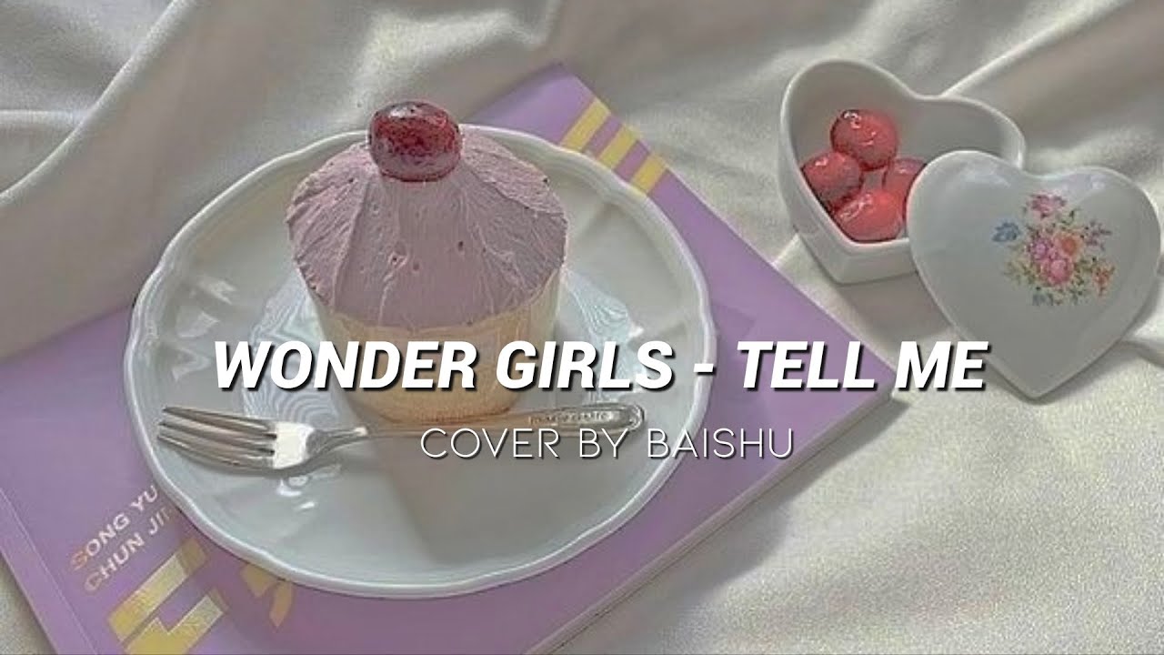 WONDER GIRLS - 'TELL ME' Cover by Baishu - YouTube