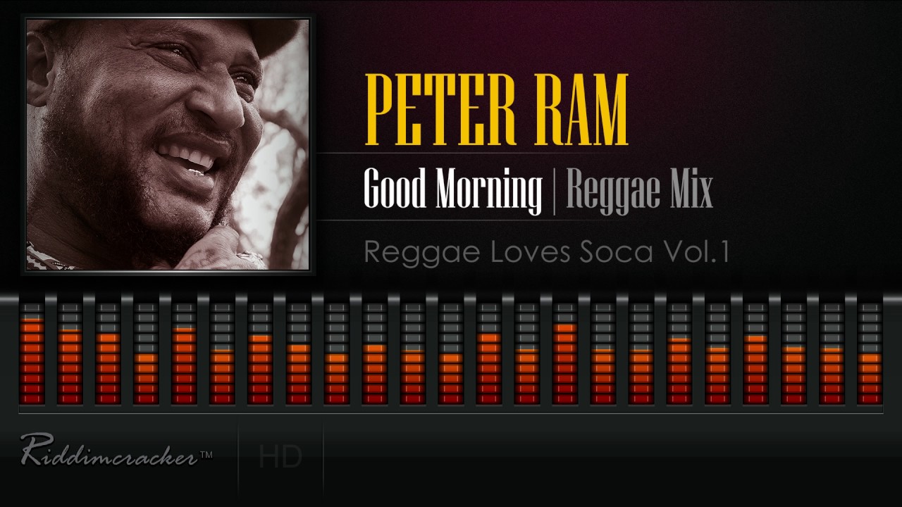Peter Ram - Good Morning [Reggae Mix 2017] [HD] - YouTube