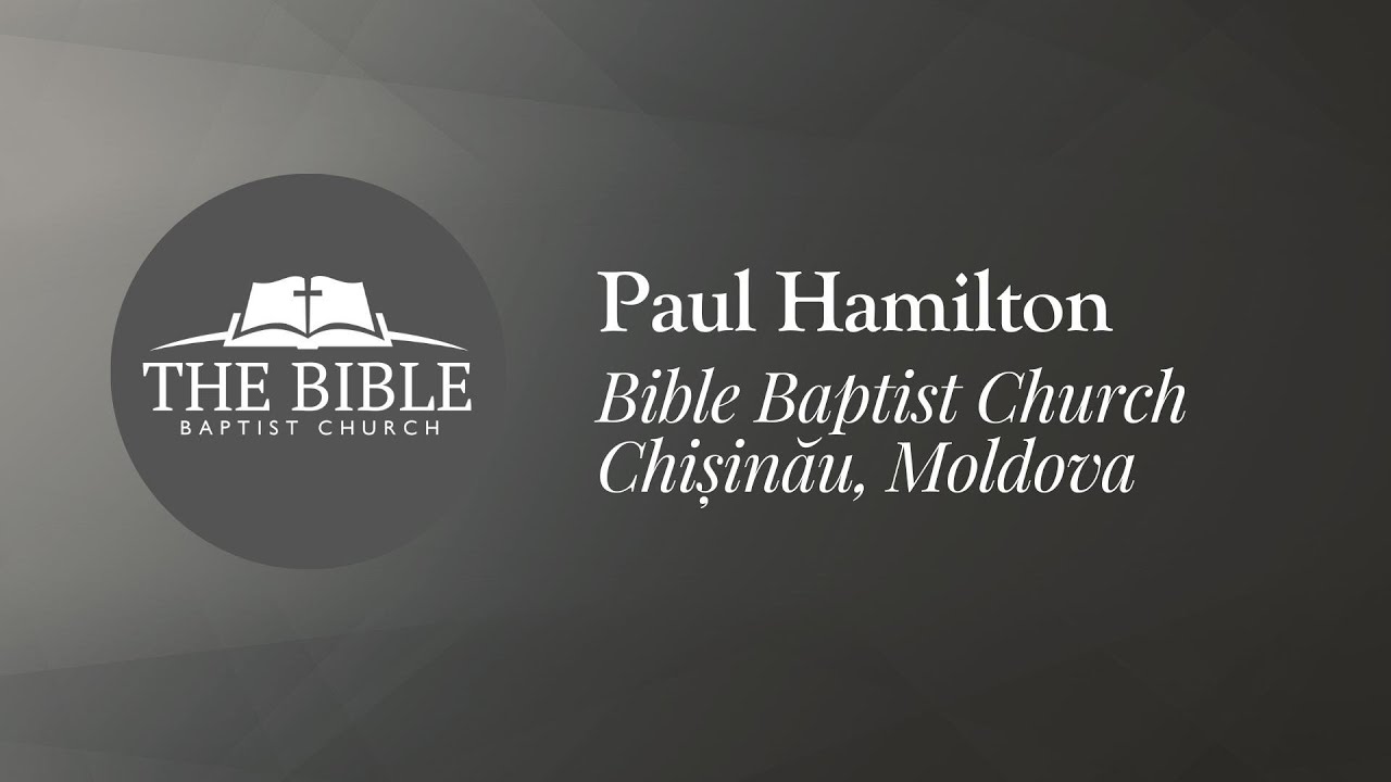 The Praying Church | Pastor Paul Hamilton – Missionary to Moldova - YouTube