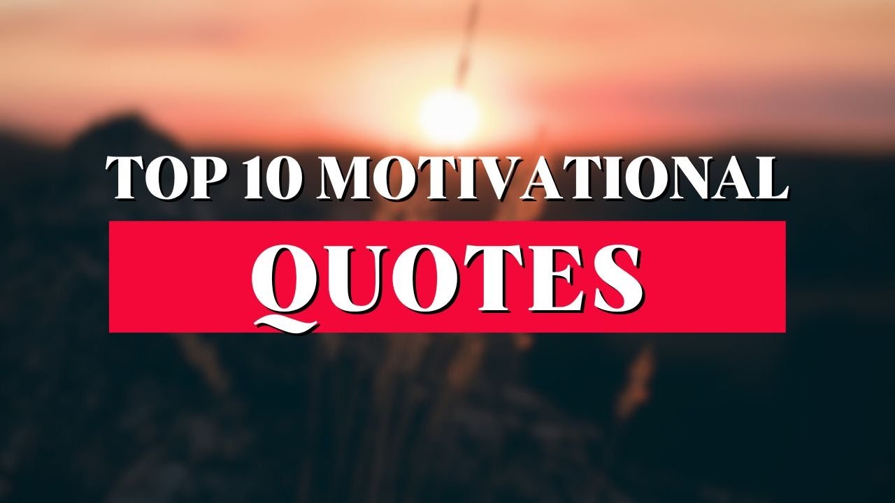 Top 10 Motivation Quotes | Motivational Quotes | Motivational Lines ...