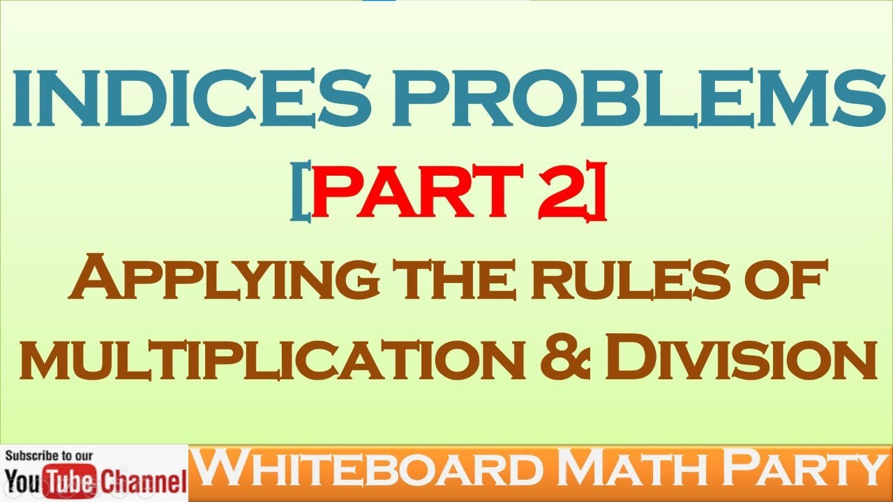 INDICES PROBLEMS - PART 2 - Multiplication and Division rules - YouTube