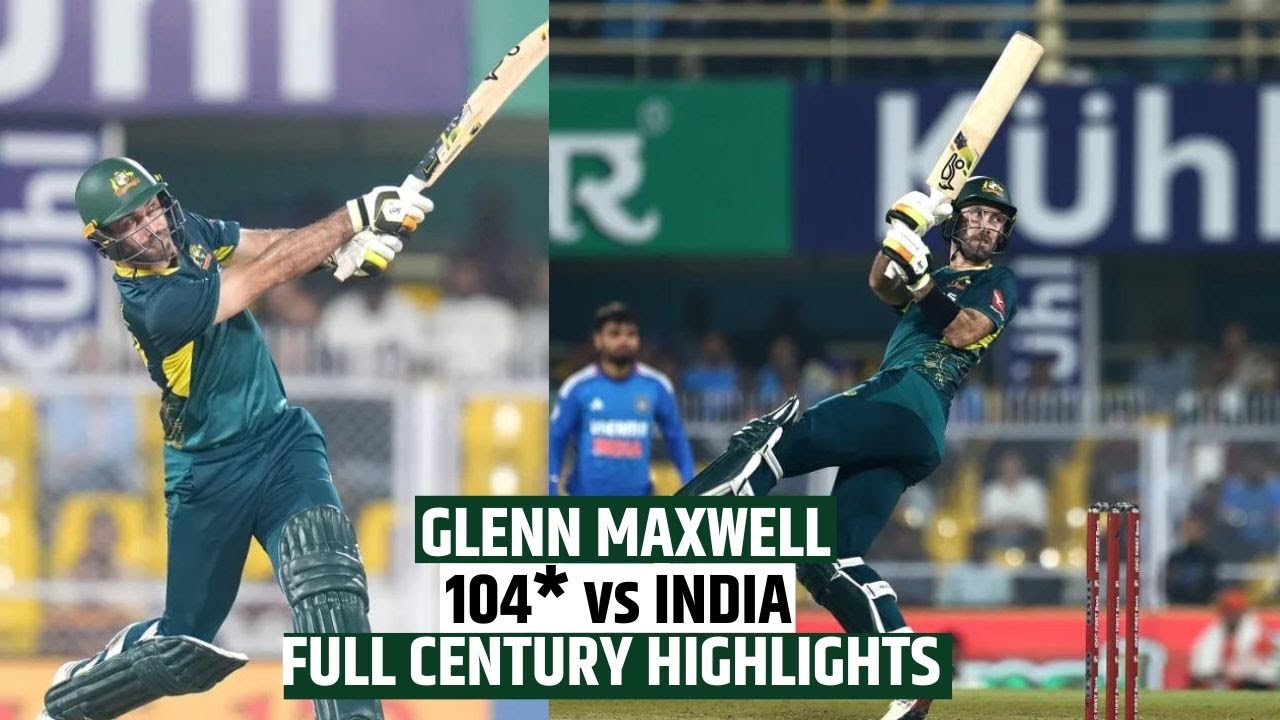 Glenn Maxwell Batting Highlights | Glenn Maxwell 104* Runs vs India ...