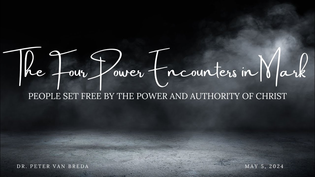 The Four Power Encounter in Mark - 05 May 2024 - Peter van Breda - YouTube