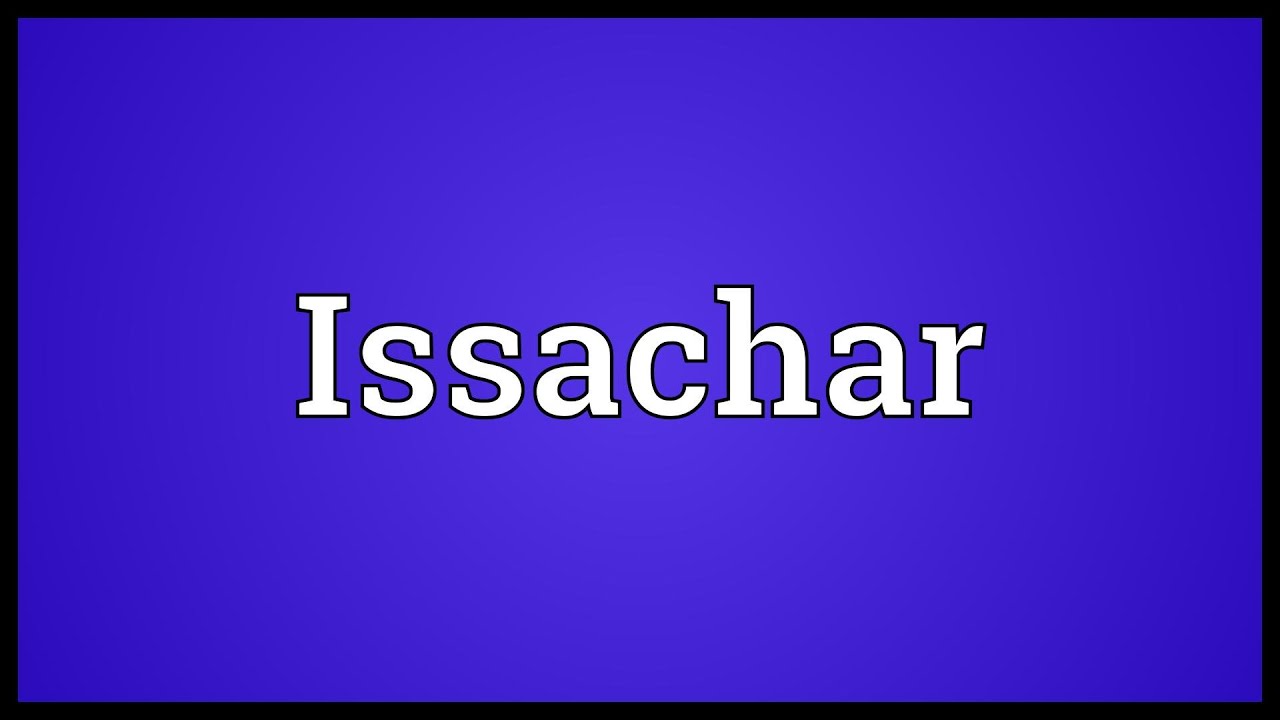 Issachar Meaning - YouTube