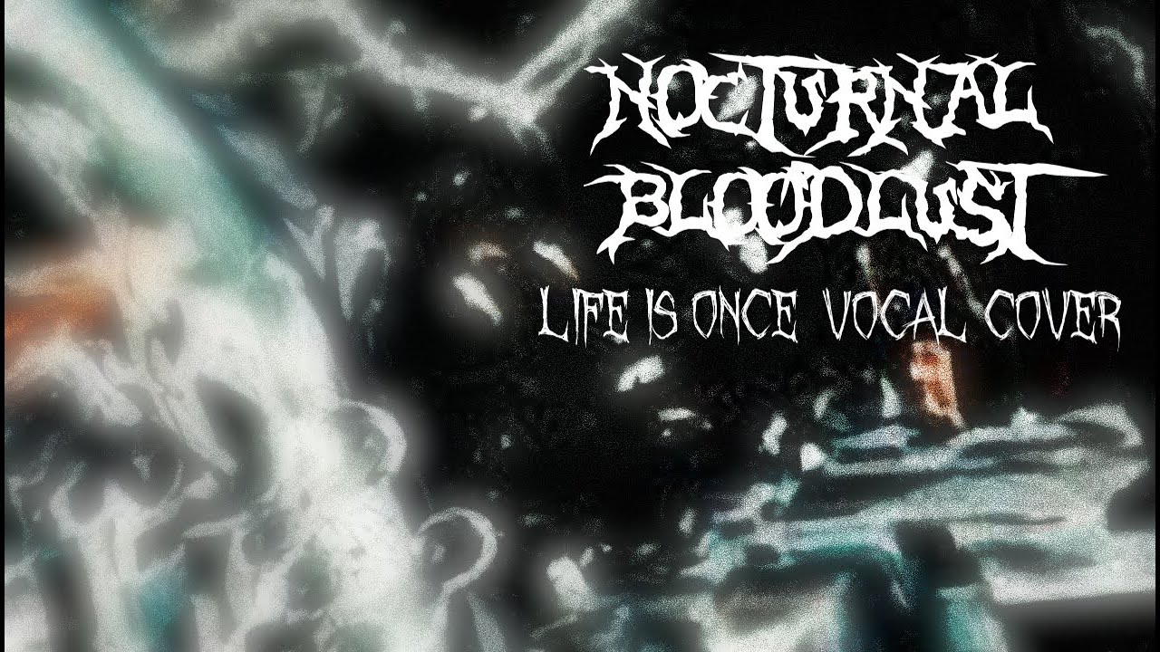 【うたってみた】NOCTURNAL BLOODLUST - Life is Once【Vocal Cover】 - YouTube