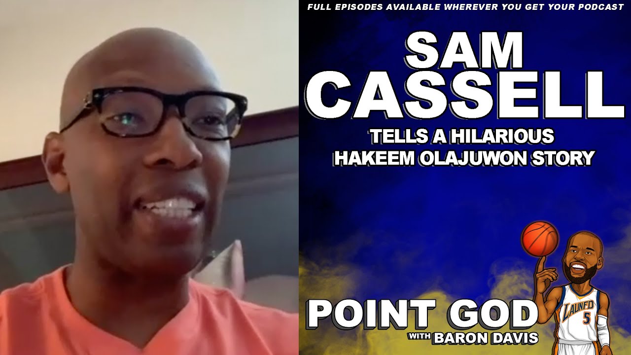 Sam Cassell tells hilarious Hakeem Olajuwon story | Point God with ...