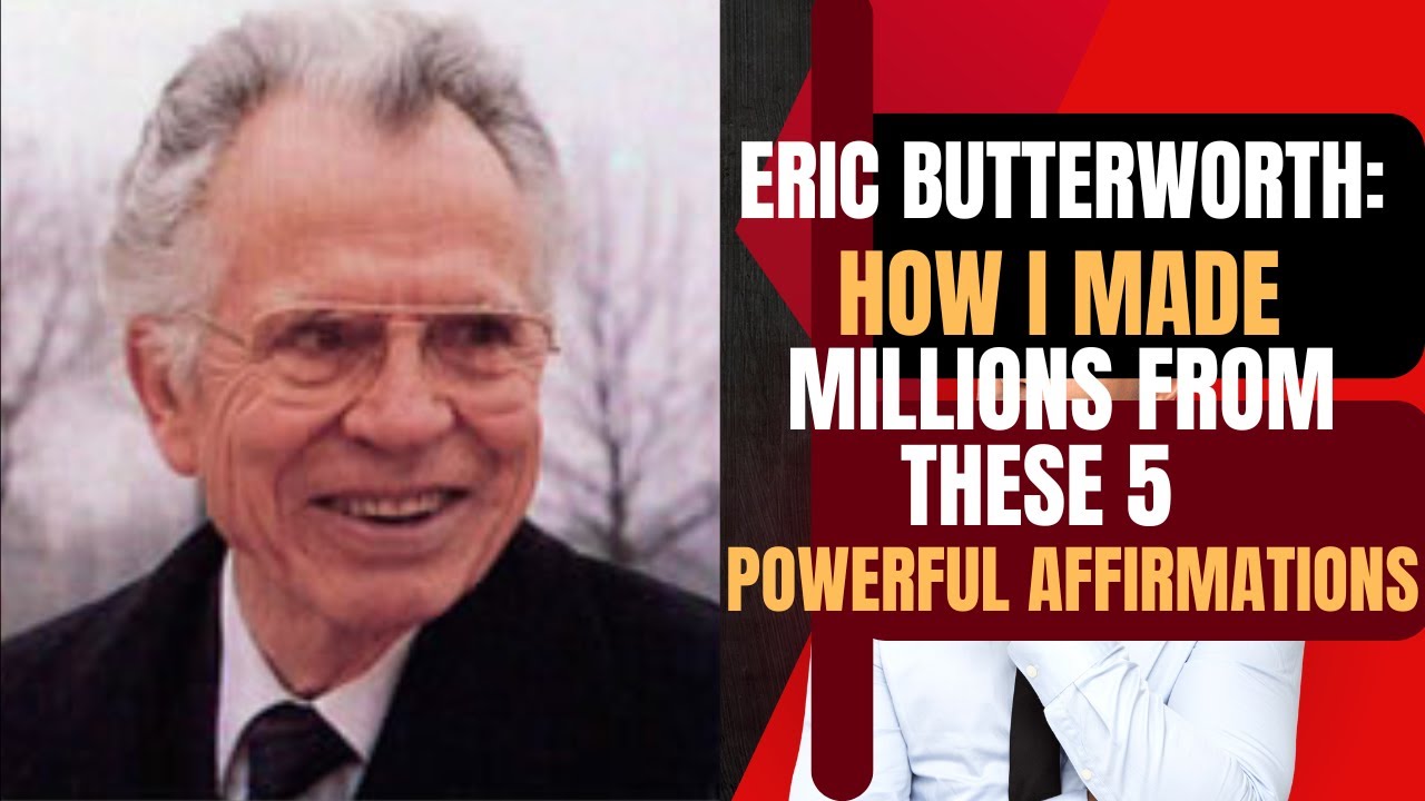 Eric Butterworth: Unlocking Wealth: 5 Powerful Affirmations for Morning ...