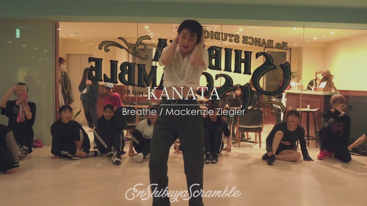 KANATA " Breathe / Mackenzie Ziegler "@En Dance Studio SHIBUYA SCRAMBLE - YouTube