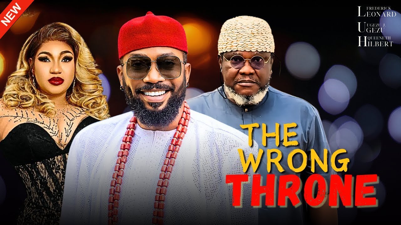 THE WRONG THRONE(NEW HIT)FREDRICK LEONARD, QEENETH HILBERT, MALEEK ...