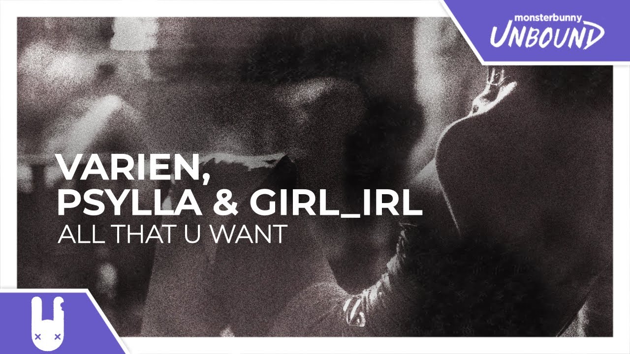 Varien, Psylla, & girl_irl - ALL THAT U WANT [Monstercat Remake] - YouTube