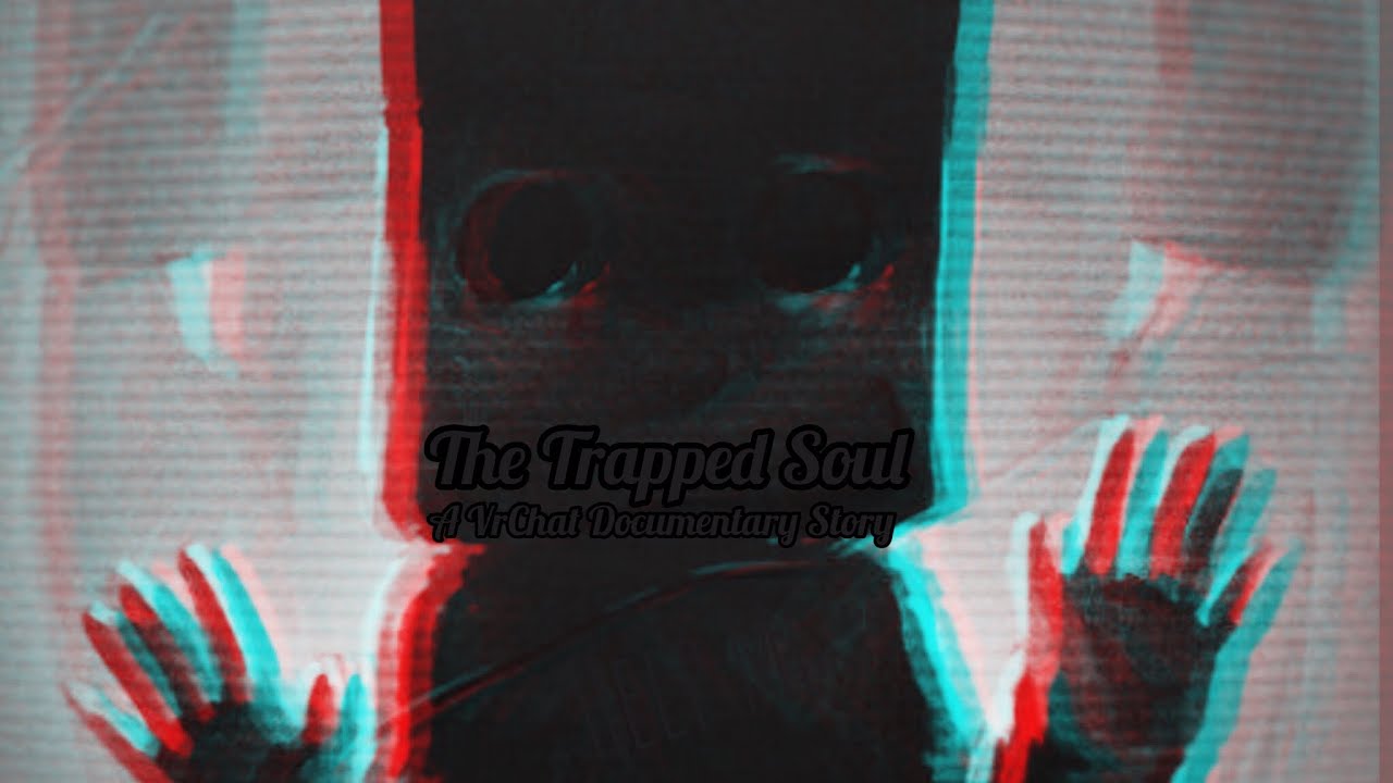The Trapped Soul: A VrChat Documentary Story - YouTube