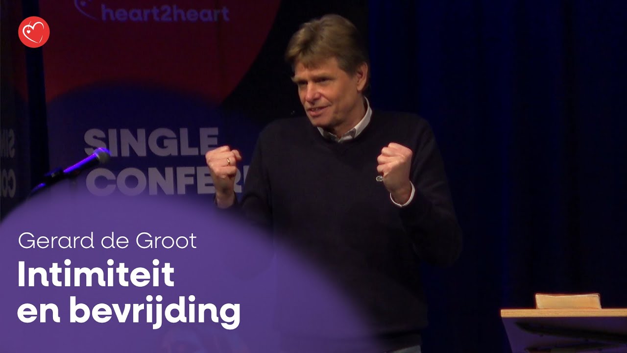 Gerard de Groot • Intimiteit en bevrijding | Single Conferentie Maart ...