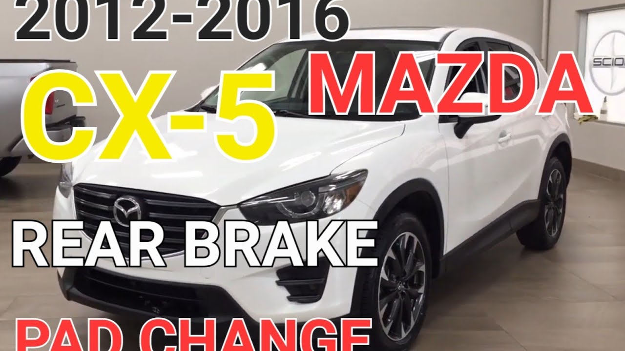 2012-2016 MAZDA CX-5 REAR BRAKE PAD CHANGE - YouTube