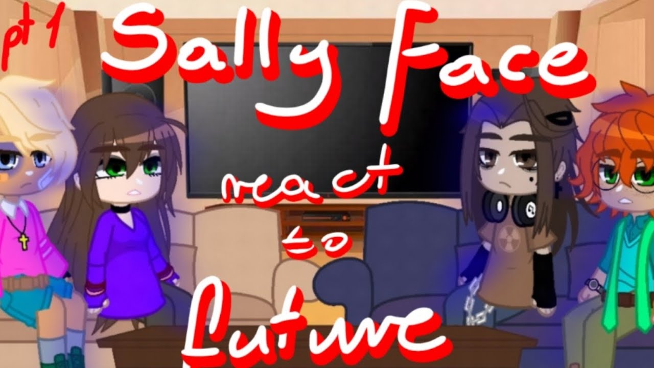 Sally face react to future // gacha // Sally face // pt 1/2 // MY AU ...
