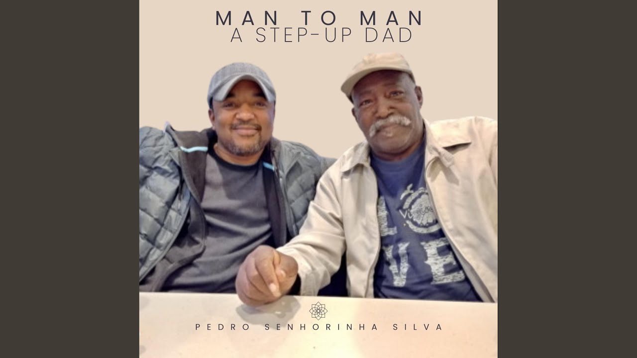 Man to Man (A Step-Up Dad) - YouTube
