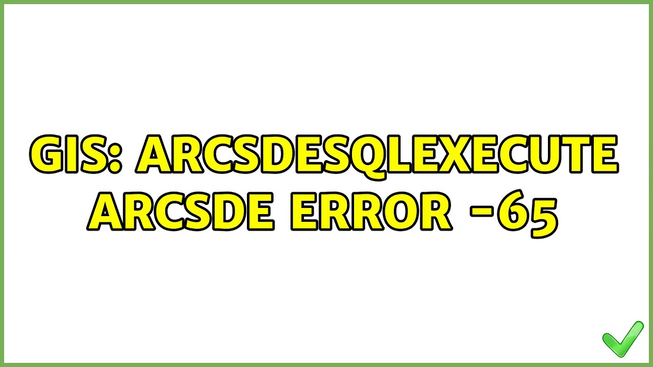GIS: ArcSdeSqlExecute ArcSDE Error -65 - YouTube