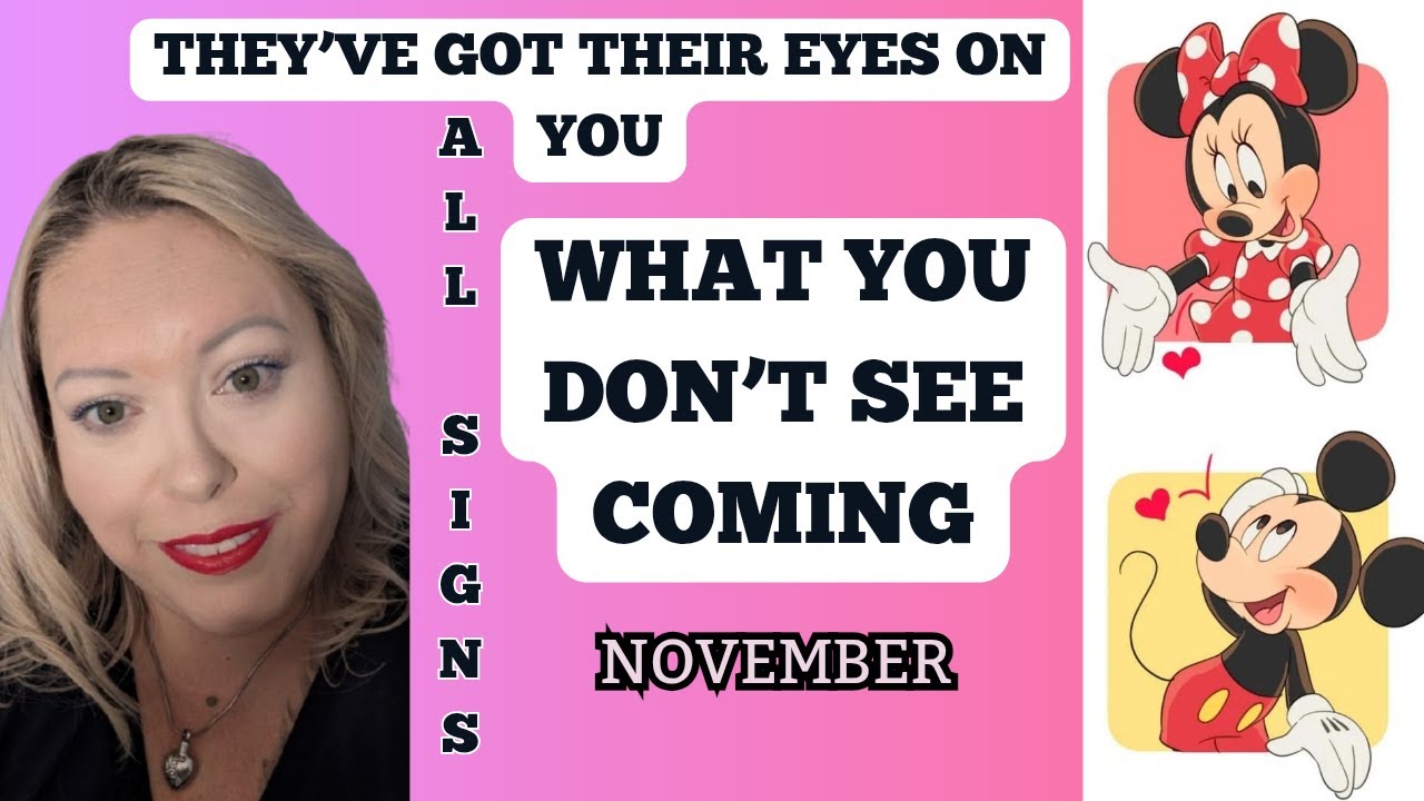 ALL SIGNS♡WHAT YOU DON'T SEE COMING? THEY ONLY SEE YOU♡ 💋🌹💄♡NOVEMBER ...